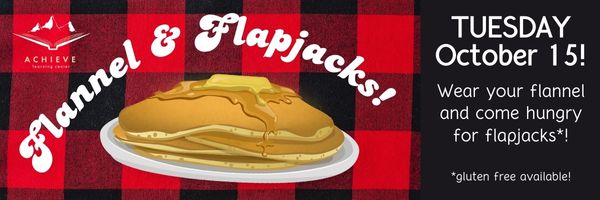 October 15: Flannel & Flapjacks! | Achieve Learning Center